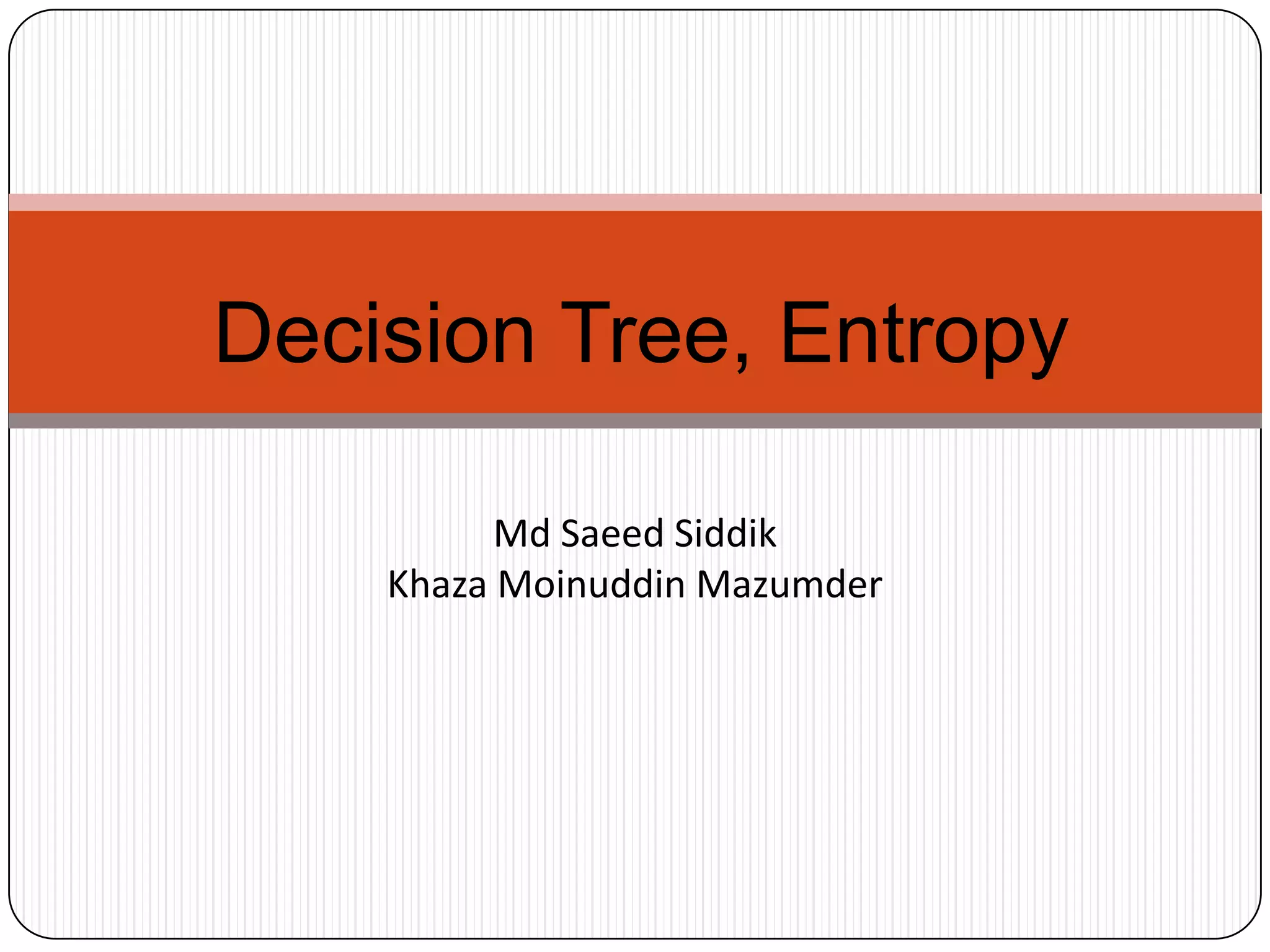 Decision Tree and entropy | PPTX