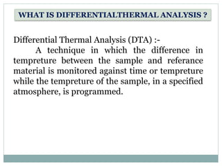 DIFFERENTIAL THERMAL ANALYSIS (DTA) | PPTX