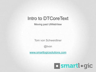 Intro to DTCoreText: Moving Past UIWebView | iOS Development | PPTX