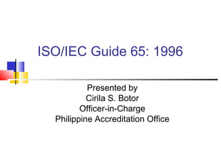 DTI- Philippine Accreditation Bureau (PAB) ISO/IEC Guide 65:1996 | PPT
