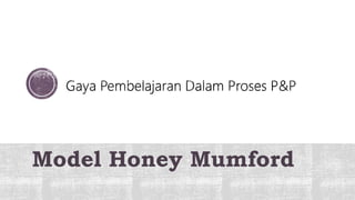 Gaya P&P Model Honey Mumford | PPTX