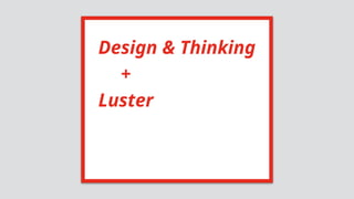 Design & Thinking in Luster | PPT