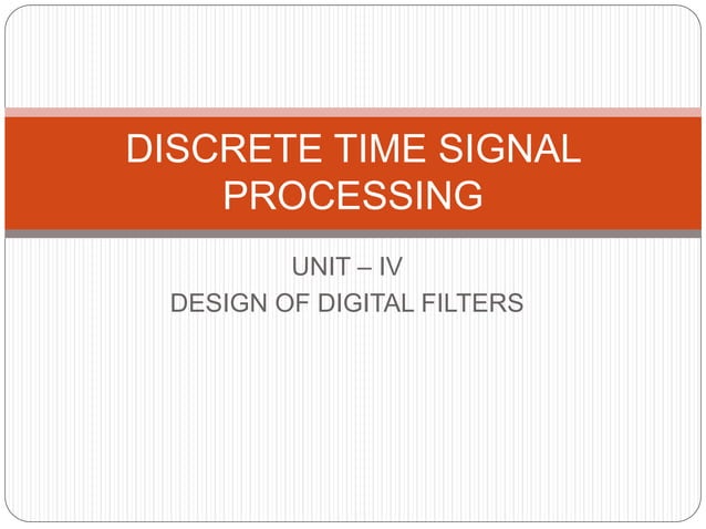 DTSP UNIT IV - DESIGN OF DIGITAL FILTERS.pptx