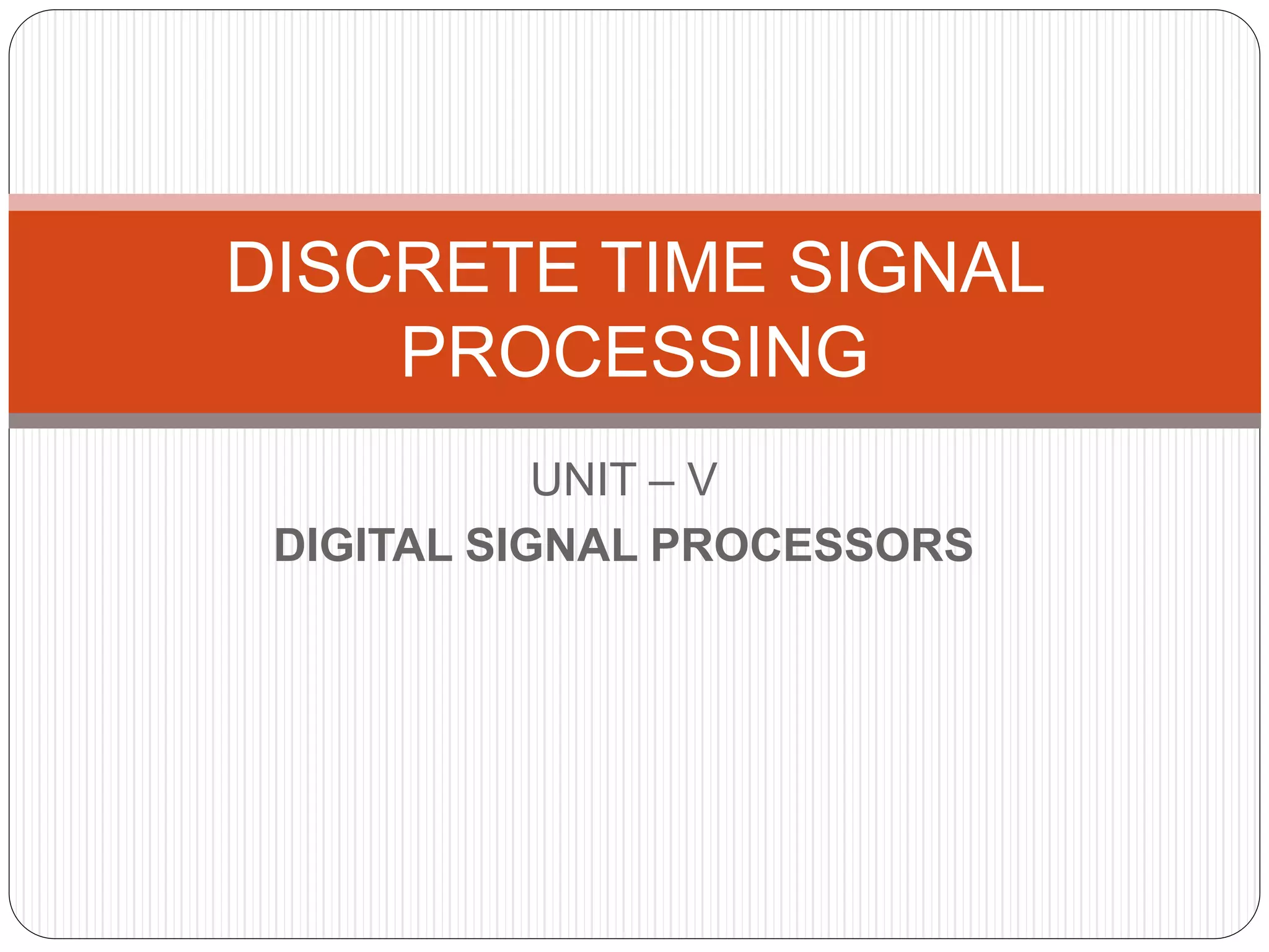 DTSP UNIT V - DIGITAL SIGNAL PROCESSORS.pptx