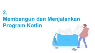 Dts x dicoding #1 memulai pemrograman kotlin | PPT