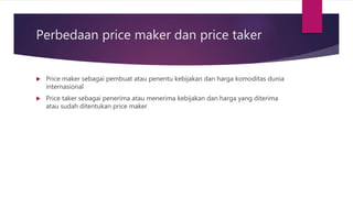 Dua harga dunia price maker vs price taker [autosaved] | PPTX