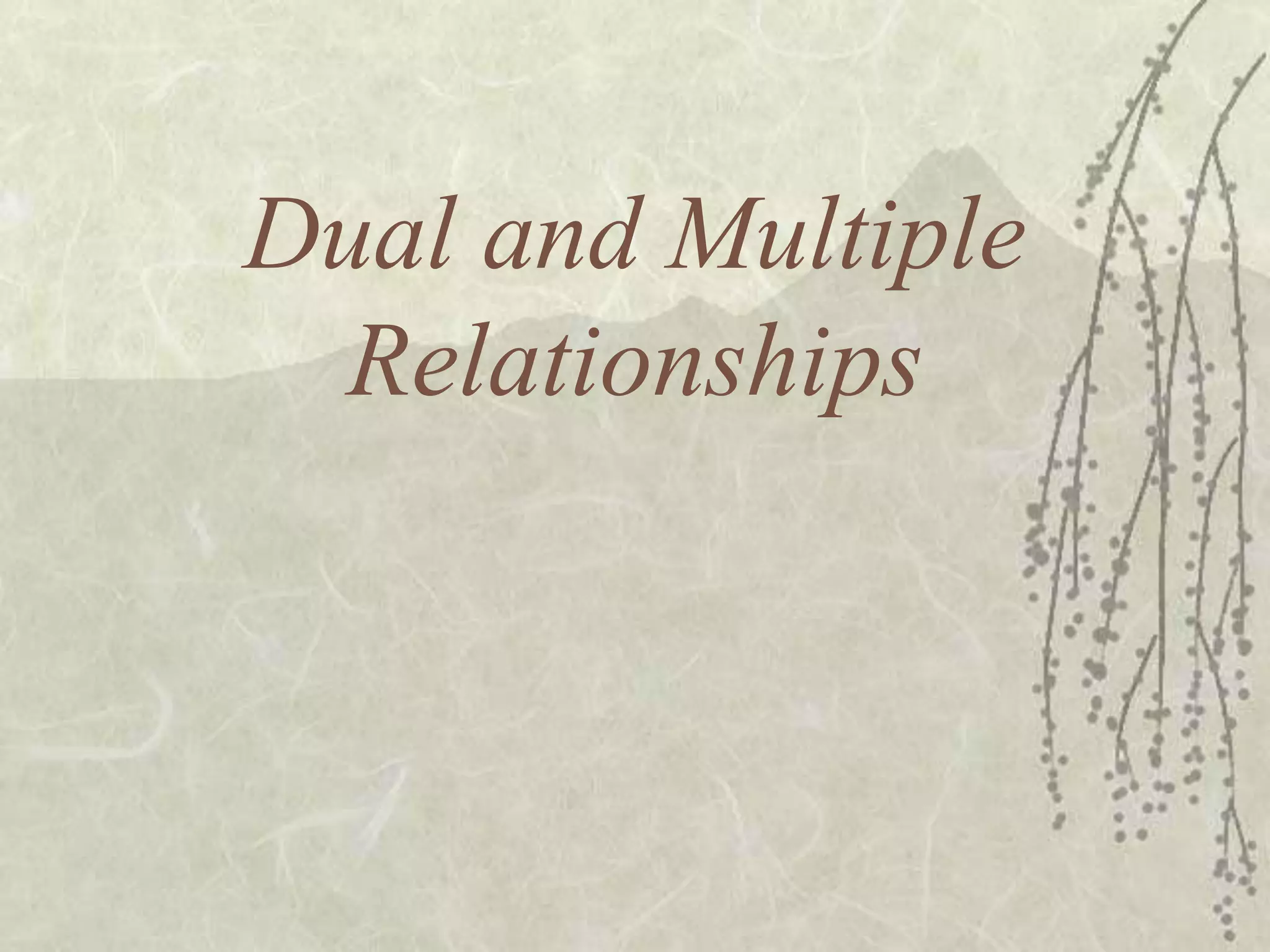 Dual and multiple relationships in professional ethics | PPTX