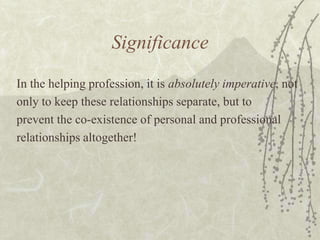 Dual and multiple relationships in professional ethics | PPTX