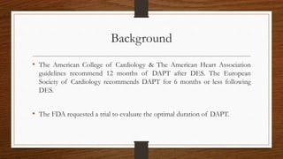 Dual Antiplatelet Therapy for 12 or 30 months (DAPT Study) | PPTX