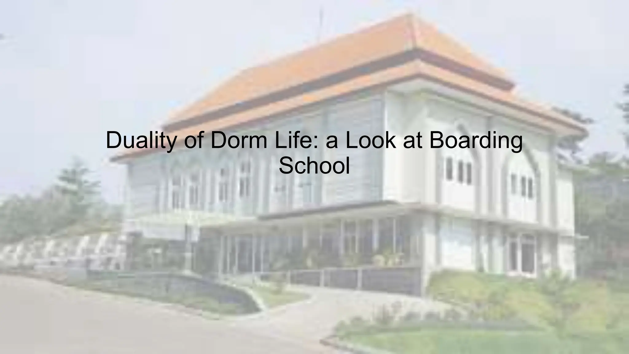 Duality of Dorm Life, advantages and disadvantages of boarding school | PPTX