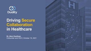 Duality Technologies_Driving Secure Collaboration in Healthcare_mHealth Israel | PPT