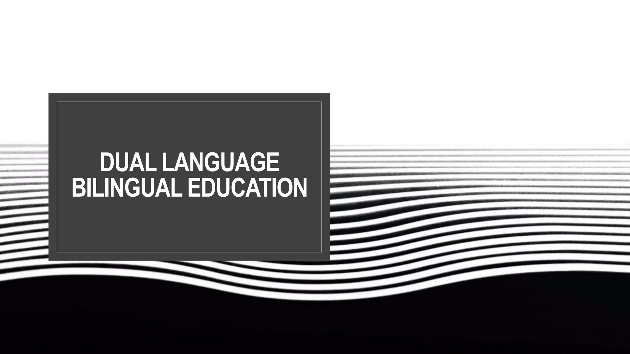 Dual Language Bilingual Education | PPTX