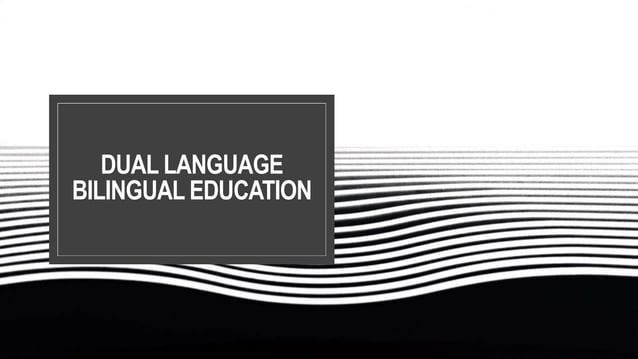 Dual Language Bilingual Education | PPT