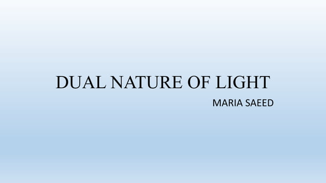 Dual Nature Of Light | PPTX | Physics | Science