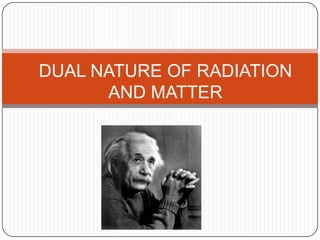 Dual nature of radiation | PPTX