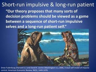 The dual self model in economics: More examples | PPTX