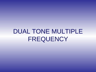 Dual tone multiple frequency | PPT
