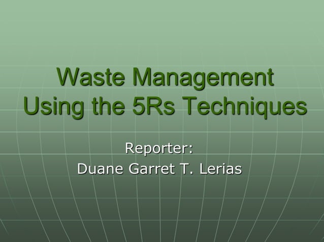 Waste Management Using the 5Rs Techniques | PPTX