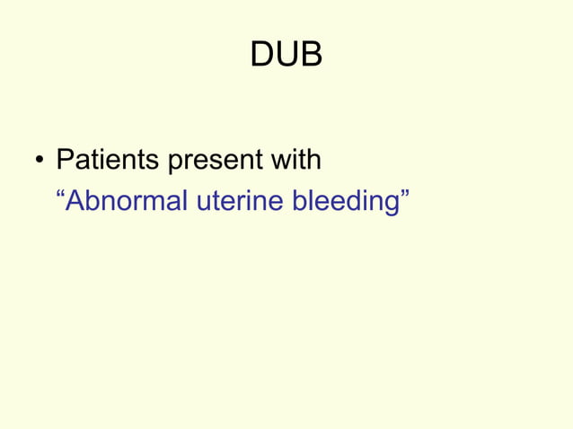 Dysfunctional Uterine Bleeding (DUB) | PPT | Pregnancy | Reproductive ...