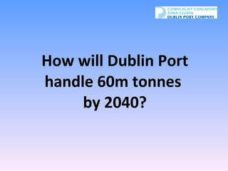 Dublin Port Masterplan | PPT