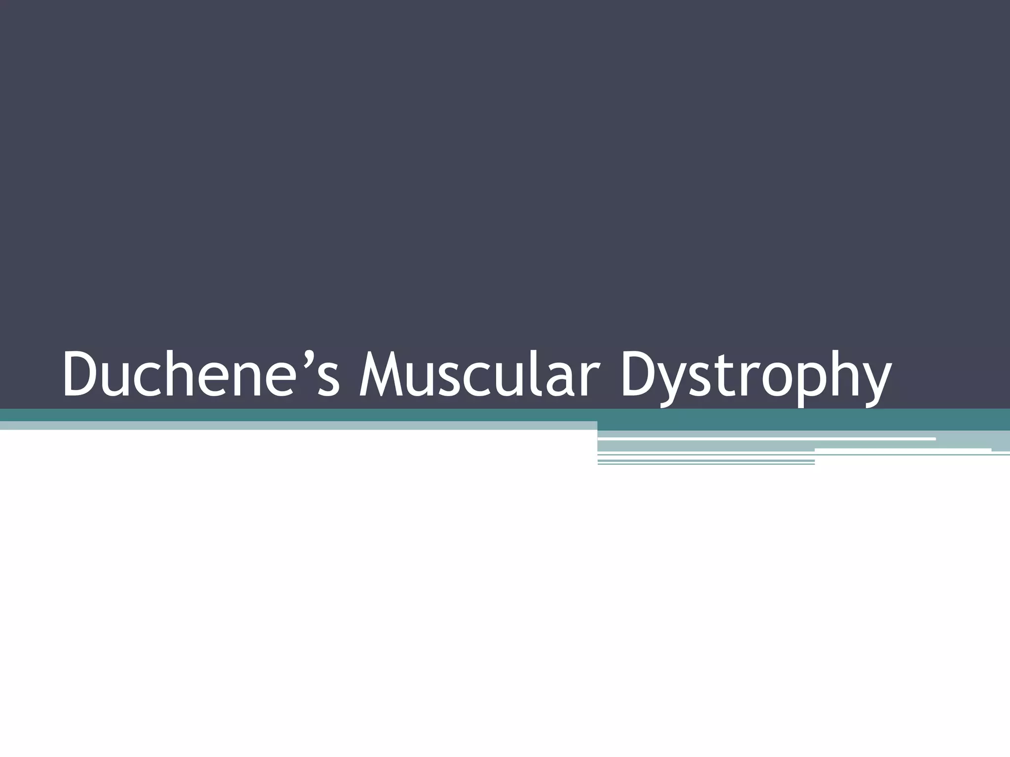 Duchene’s muscular dystrophy | PPTX