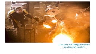 Cast iron & Ductile iron foundry practice | PPT
