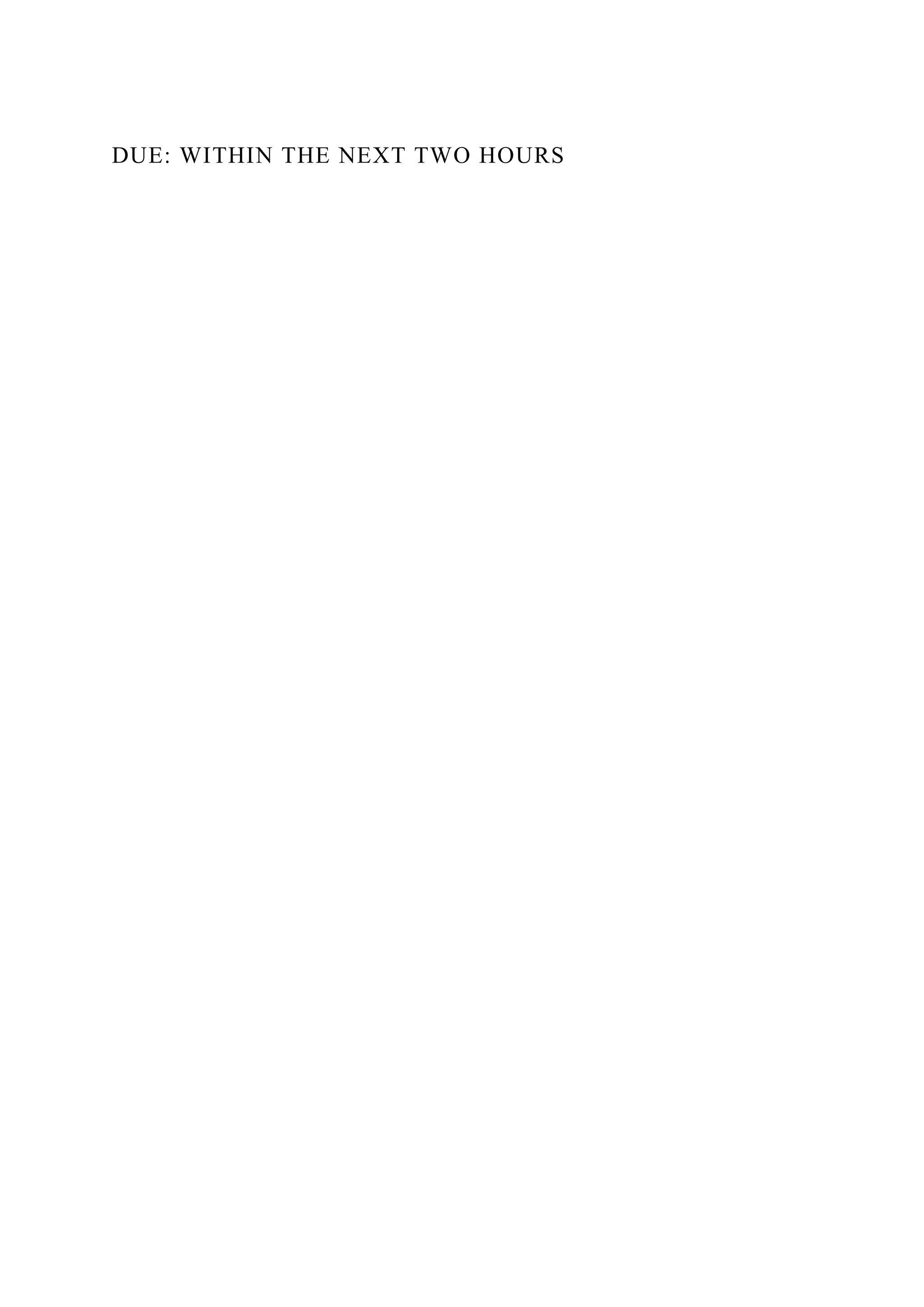 DUE WITHIN THE NEXT TWO HOURS.docx