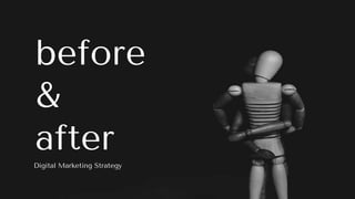 Before & After - digital strategy | PPTX
