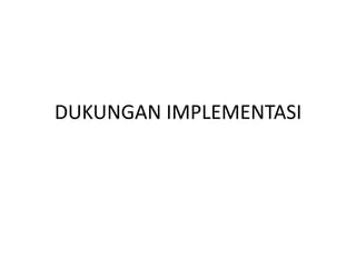Dukungan implementasi | PPTX