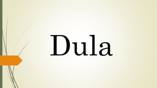 Dula ppt | PPTX