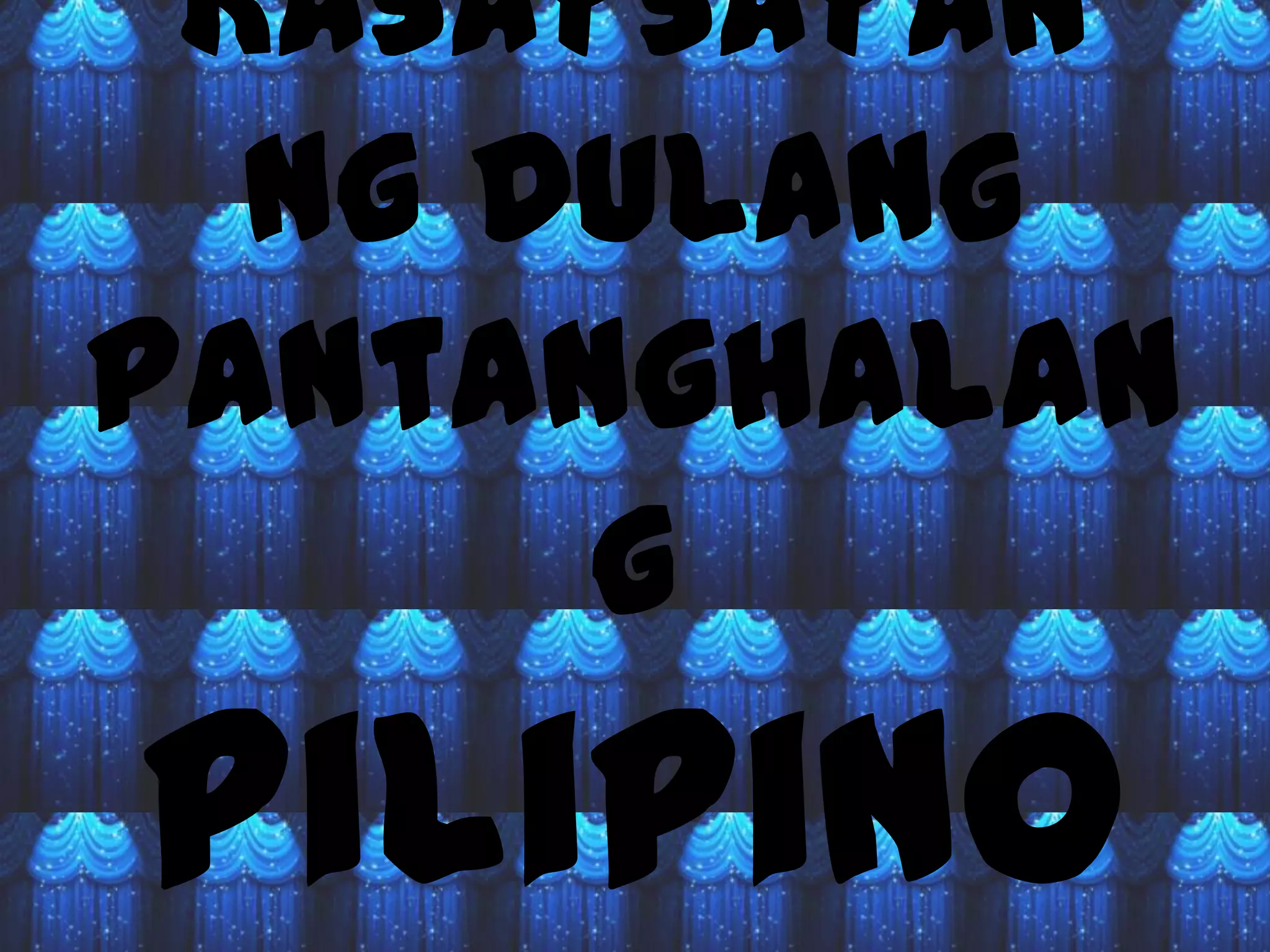 Dulang Pantanghalang Pilipino | PPTX
