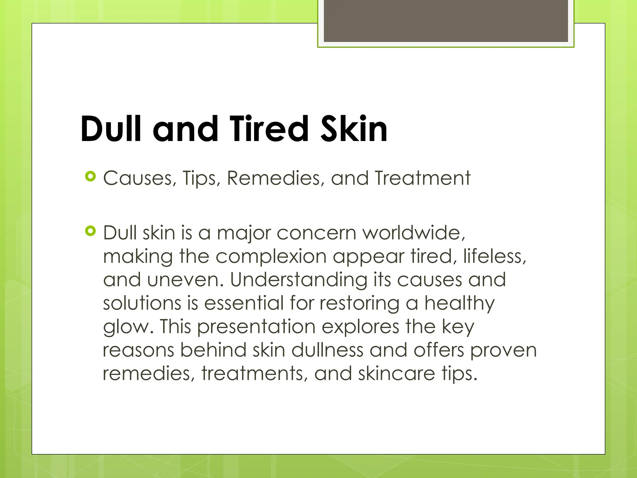 Dull and Tired Skin: Causes,Tips, Remedies and Treatment | PPTX