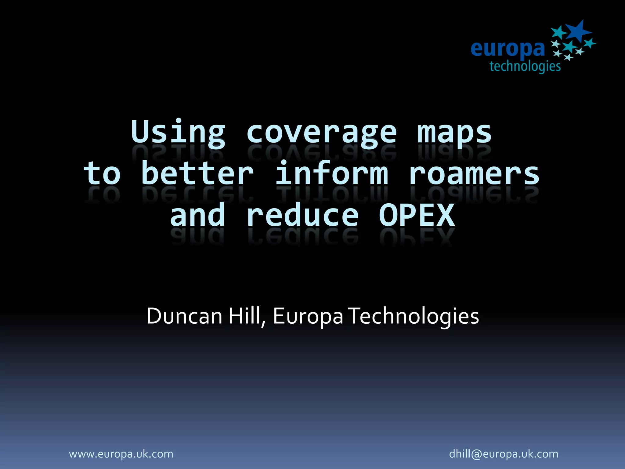 Using coverage maps to better inform roamers and reduce OPEX | PPT