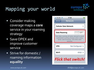 Using coverage maps to better inform roamers and reduce OPEX | PPT