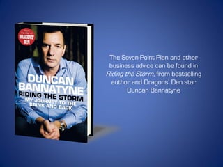 Duncan Bannatyne's seven point plan for surviving the recession | PDF