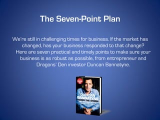 Duncan Bannatyne's seven point plan for surviving the recession | PDF