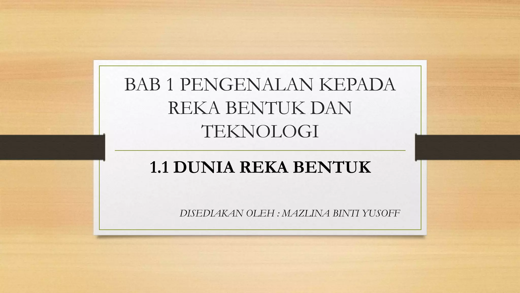 Reka Bentuk & Teknologi : 1.1 Dunia Reka Bentuk | PPTX
