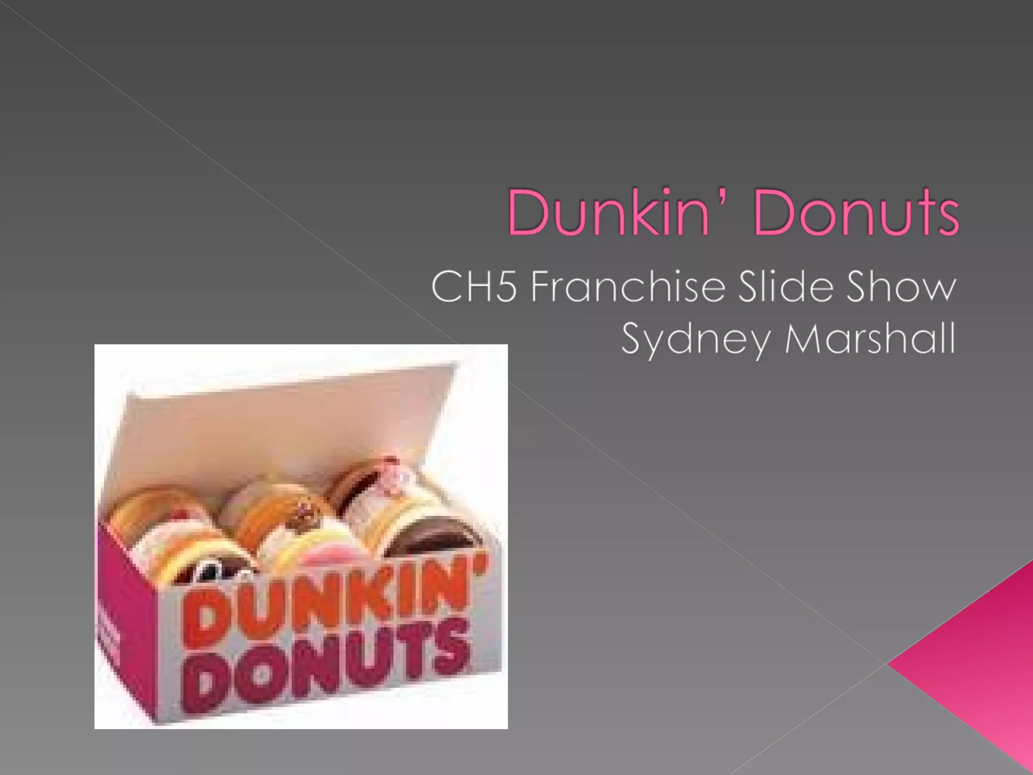 Dunkin’ Donuts - Franchise SlideShow | PPT