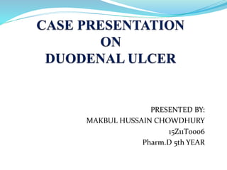Case presentation on Duodenal ulcer | PPTX