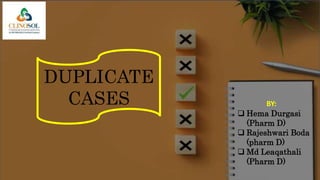 Duplicate Case in Pharmacovigilance | PPTX