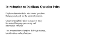 Seminar PPT on Duplicate Question Pair Technology | PPT