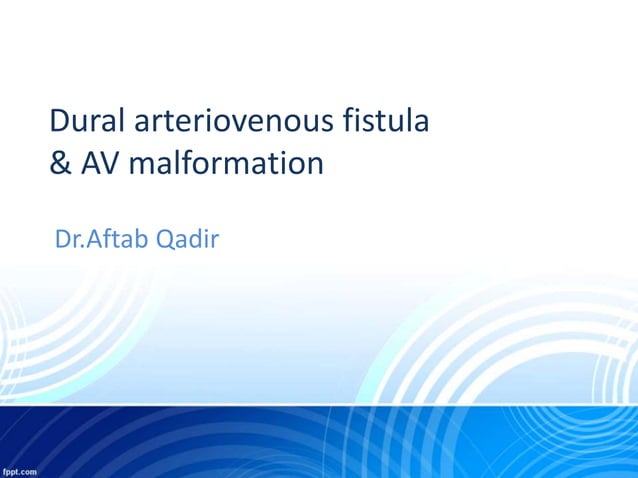 Dural arteriovenous fistula & AVM | PPTX | Blood Disorders | Diseases and Conditions