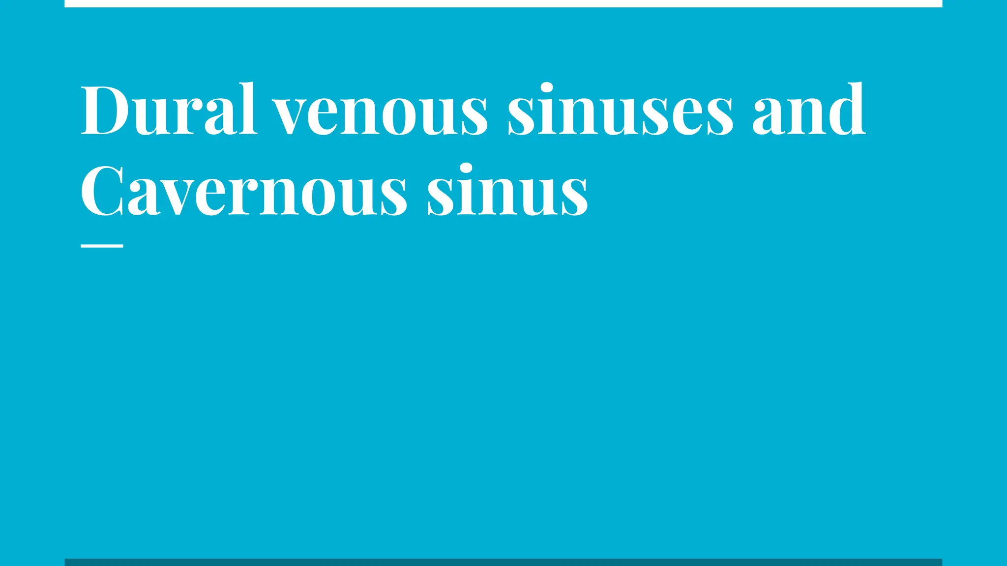 DURAL VENOUS SINUSES AND CAVERNOUS SINUSES .pdf