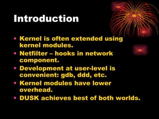 DUSK - Develop at Userland Install into Kernel | PPT