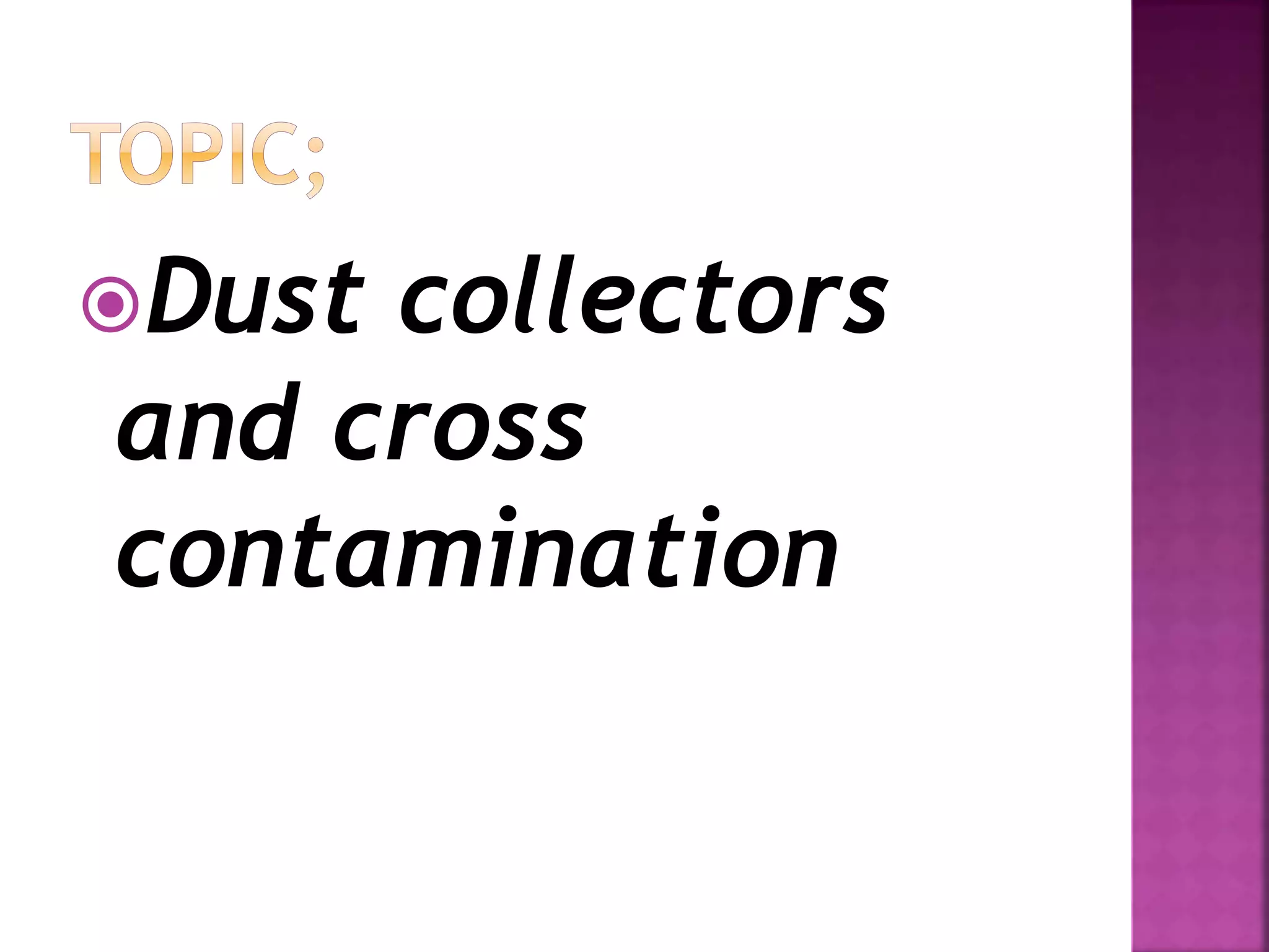Dust collectors and cross contamination | PPTX