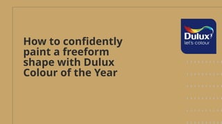 How to confidently paint a freeform shape with Dulux Colour of the Year ...