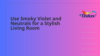 Use Smoky Violet and Neutrals for a Stylish Living Room | PPTX