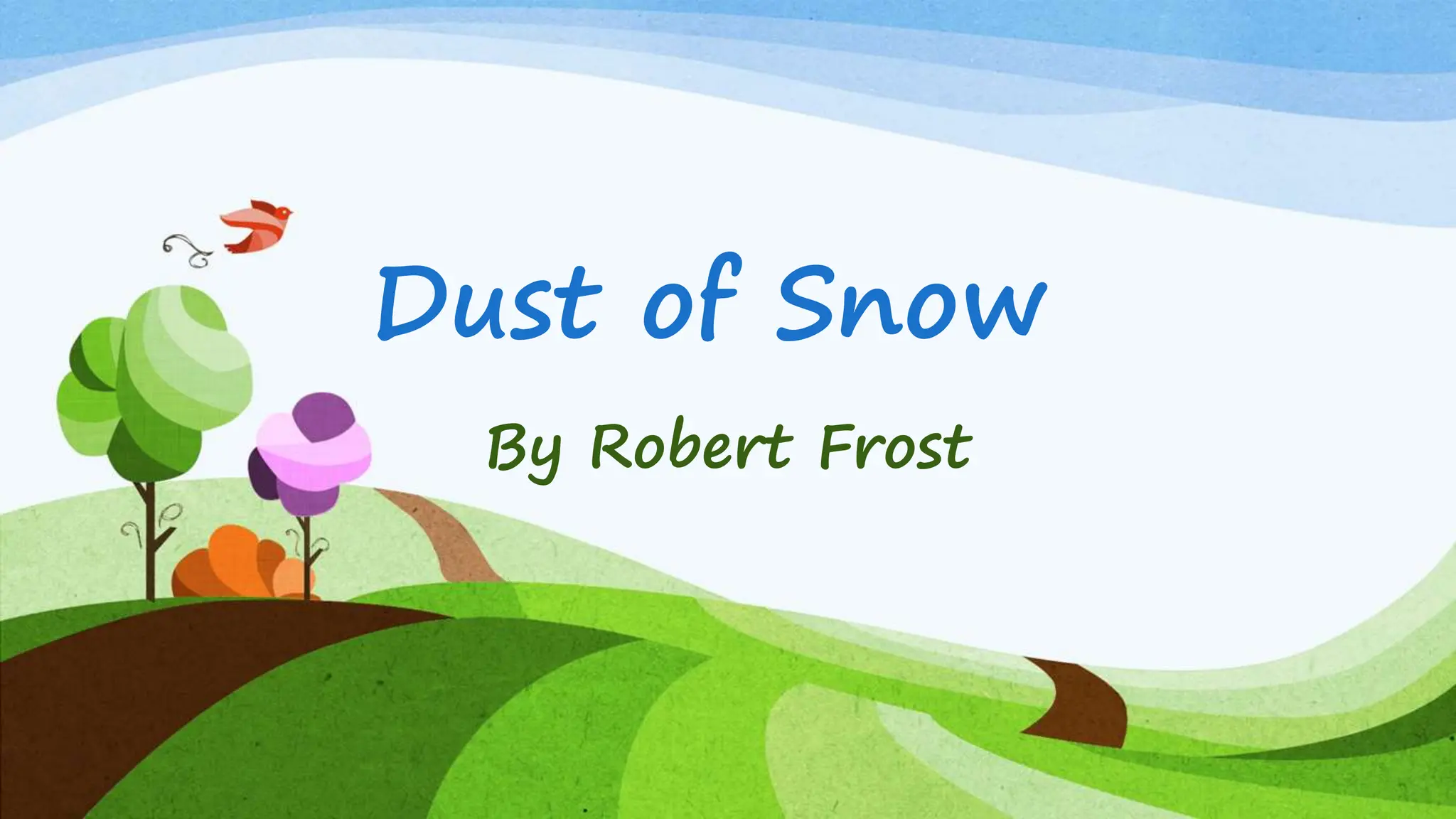 Dust of Snow.pptx a poem by Robert Frost | PPTX