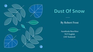 Dust Of Snow By Robert Frost Class-X English CBSE | PPTX