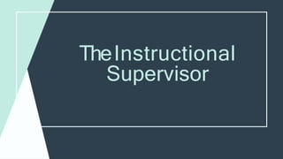 Duties and Responsibilities of Instructionl Supervisor.pptx